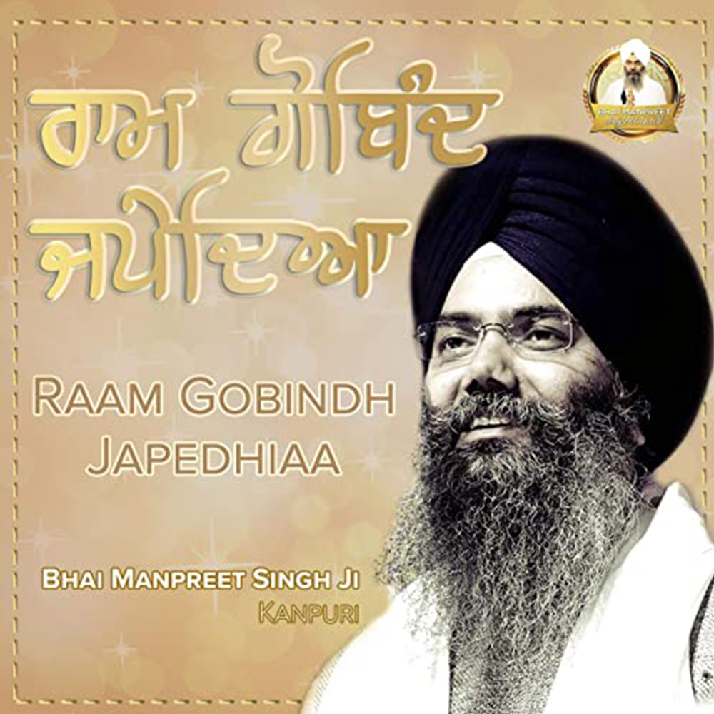 Raam Gobind Japedeyan - Bhai Manpreet Singh Kanpuri - Free Online ...