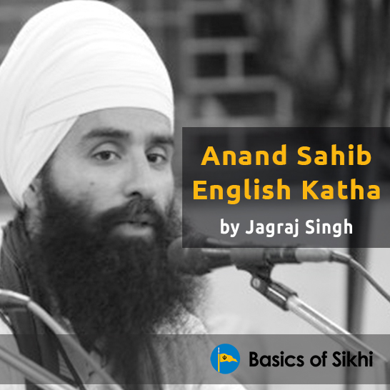 Anand Sahib English Katha Explanation - Jagraj Singh (Basics of Sikhi ...