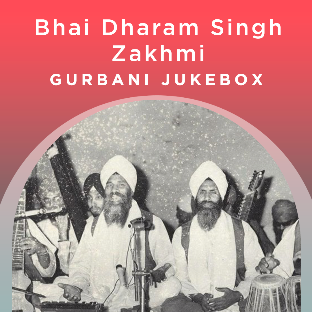 Bhai Dharam Singh Zakhmi - Gurbani Jukebox - Gurbani Collection Online - SikhNet Play