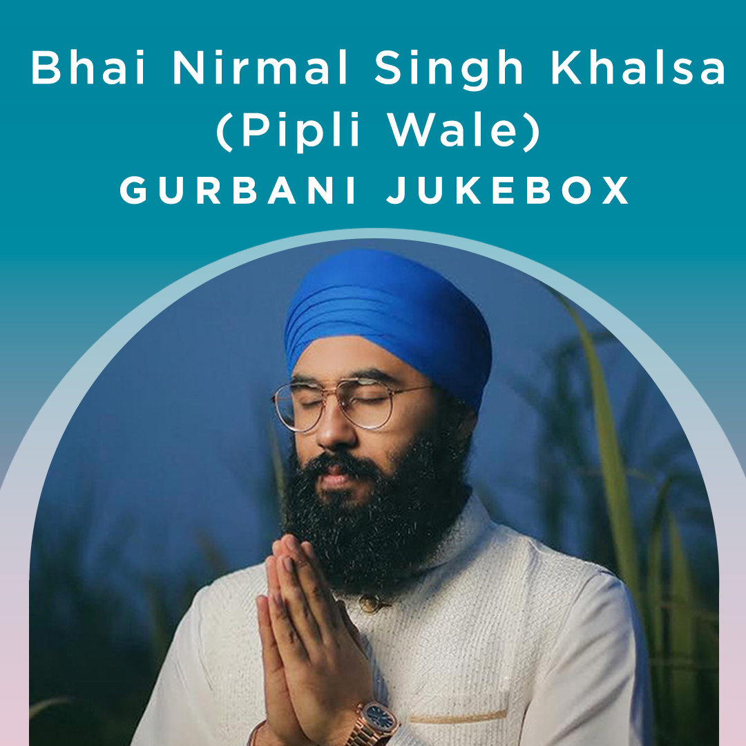 Bhai Nirmal Singh Khalsa (Pipli Wale) - Gurbani Jukebox - Gurbani Collection Online - SikhNet Play