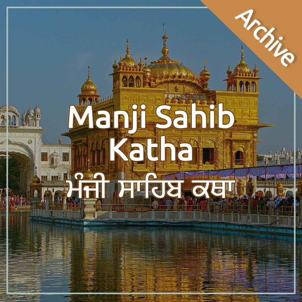 Manji Sahib Katha - Archive - Free Gurbani Streaming Online - SikhNet Play